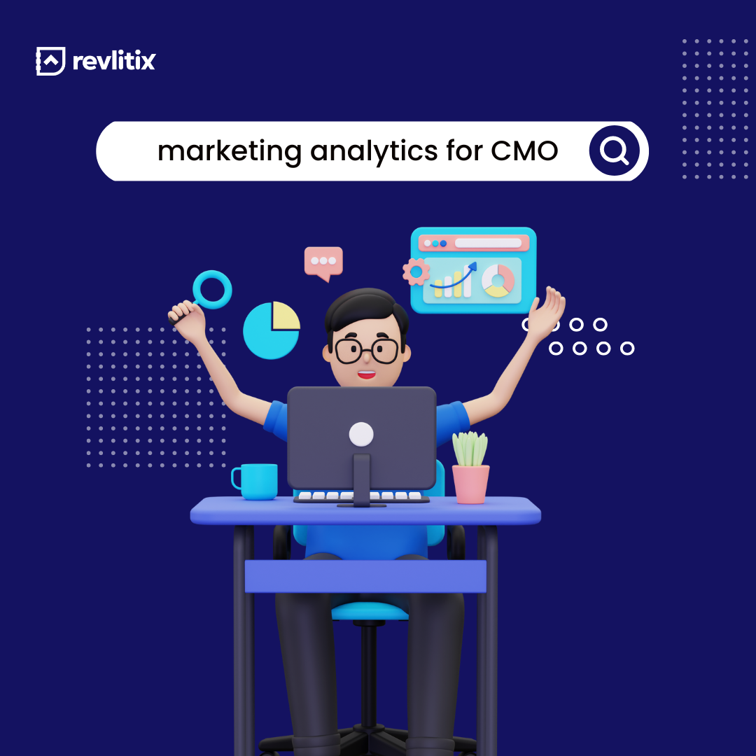 5 Reasons Why CMOs Should Care About Marketing Analytics 5 Reasons Why CMOs Should Care About Marketing Analytics
